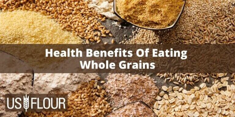 Health Benefits Of Eating Whole Grains - US Flour Corp